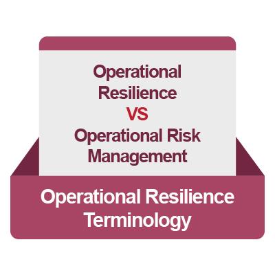 Operational Resilience Vs Operational Risk Management